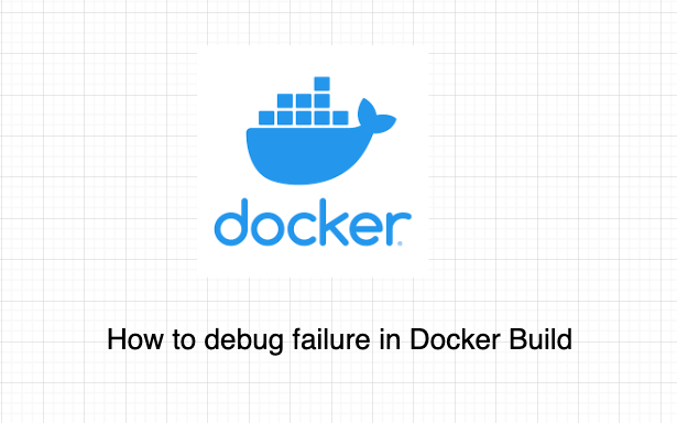 How to debug failure in Docker build | by Life-is-short--so--enjoy-it | Medium
