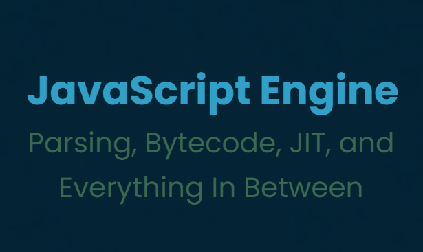 JavaScript Engine Explained: Parsing, Bytecode, JIT, and Everything In Between | by Shiva Bhatt ...