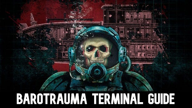 Barotrauma Terminal Guide | by Alex Gil | Medium