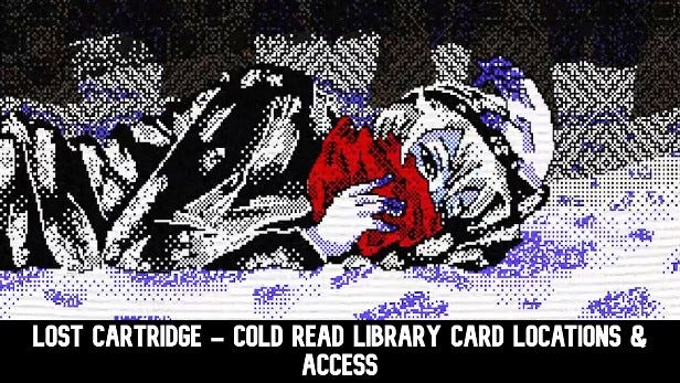 Lost Cartridge — Cold Read Library Card Locations & Access | by Alex ...