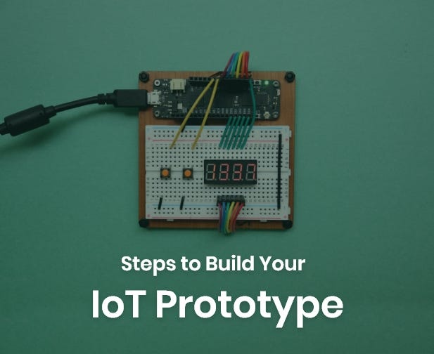 Steps to Build Your IoT Prototype | by iView Labs | Medium