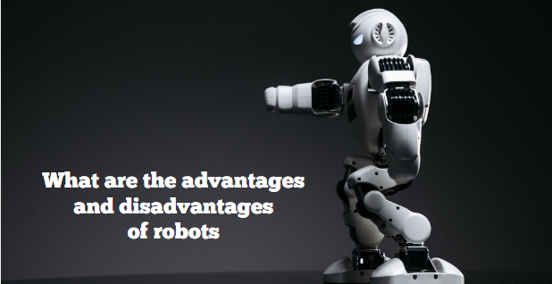 What are the advantages and disadvantages of robots | by Iqraabbas | Medium
