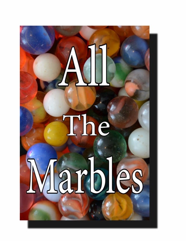 All The Marbles. By John W. Vander Velden | by John Vander Velden | Medium