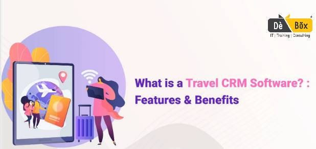 Digital Assistant for Travel Agents with Best Travel CRM Software | by ...
