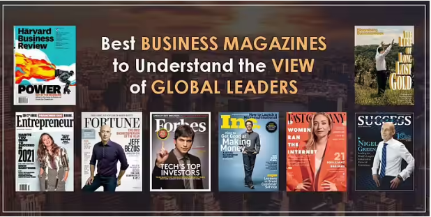 Adopt the Vision of Global Leaders by Following Best Business Magazines ...