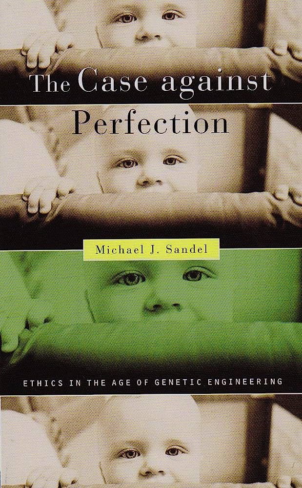 Perfecting Humans? — Book Review on The Case Against Perfection: Ethics ...