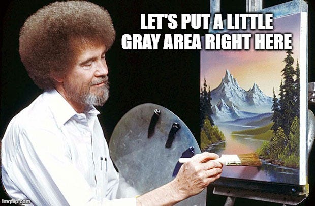 Working in the “Gray Zone”. “Yeah, well, you know gray is my… | by ...
