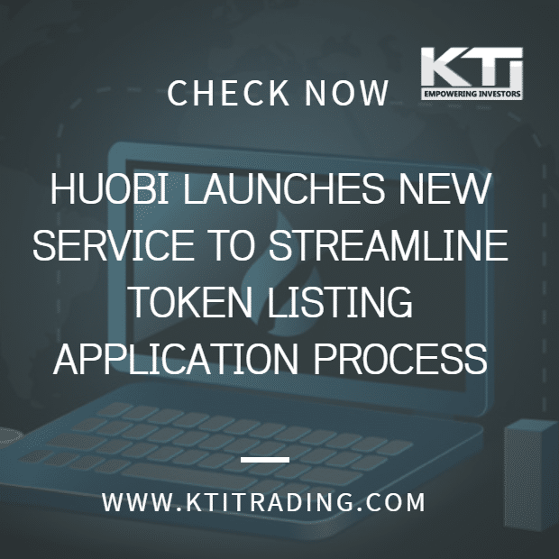 Huobi Launches New Service to Streamline Token Listing Application Process | by KTITRADING.COM ...
