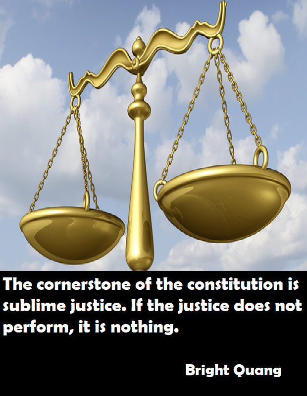 The cornerstone of the constitution is sublime justice. If the justice ...