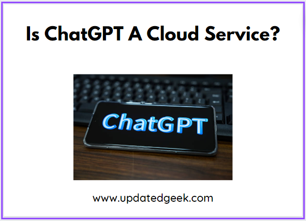 Is ChatGPT A Cloud Service?. ChatGPT has the capability to… | by Raveen ...