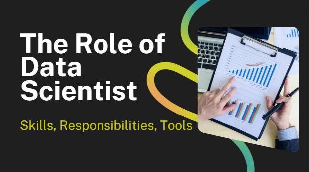 The Role of a Data Scientist: Skills, Responsibilities, and Tools | by ...