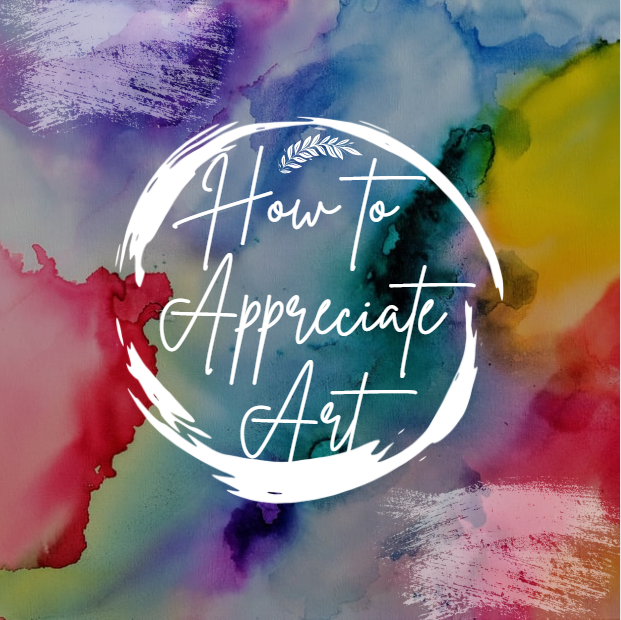 How to Appreciate Art? - Binishacryptonian - Medium