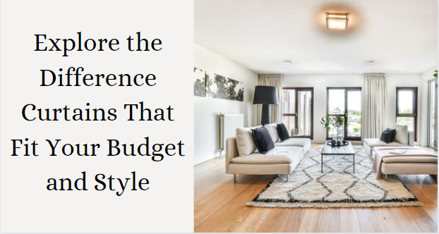 Explore the Difference Curtains That Fit Your Budget and Style | by ...