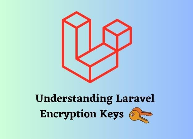 Understanding Laravel Encryption Keys: Importance and Usage | by Native Coders | Medium