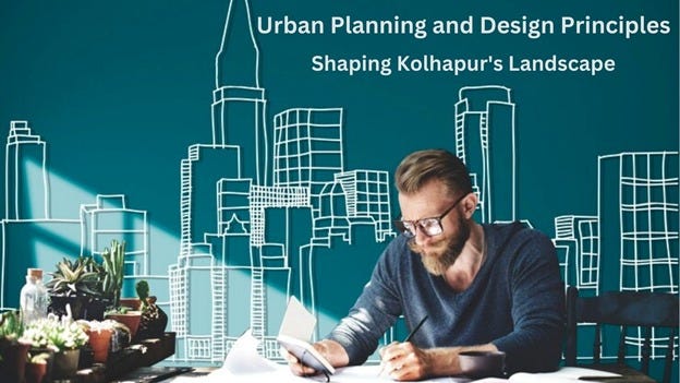 Urban Planning and Design Principles: Shaping Kolhapur’s Landscape | by ...