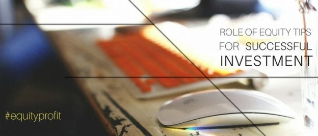 ROLE OF EQUITY TIPS FOR SUCCESSFUL INVESTMENT | by Equity Profit | Medium