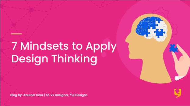 7 Mindsets to Apply Design Thinking | by YujDesigns | Jul, 2023 | Medium
