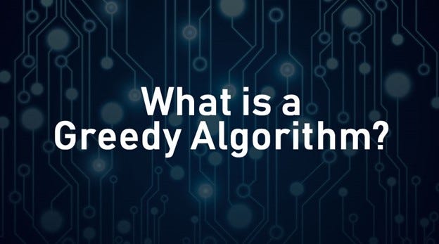 GREEDY ALGORITHM. Andrew Gardner (E20CSE118) | by Andrew Gardner | Medium