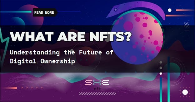 What Are NFTs? Understanding the Future of Digital Ownership | by SHE NFT | May, 2023 | Medium