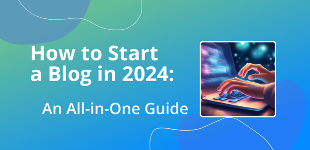 Title : "How to Start a Blog in 2024 with the best tools in the Market ...