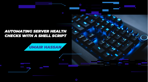 Automating Server Health Checks with a Shell Script | by Umair Hassan | Medium