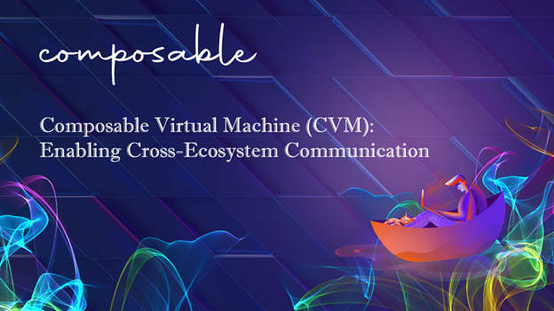 Composable Virtual Machine (CVM): Enabling Cross-Ecosystem Communication | by Игорь | Medium