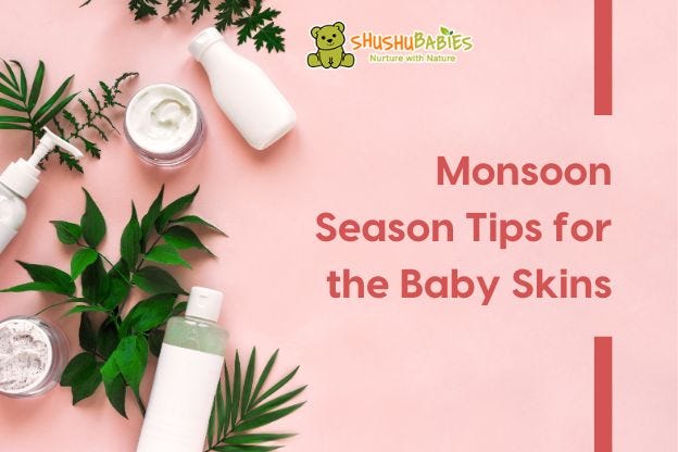 Monsoon Season Tips For The Baby Skins | by ShuShu Babies | Aug, 2023 ...