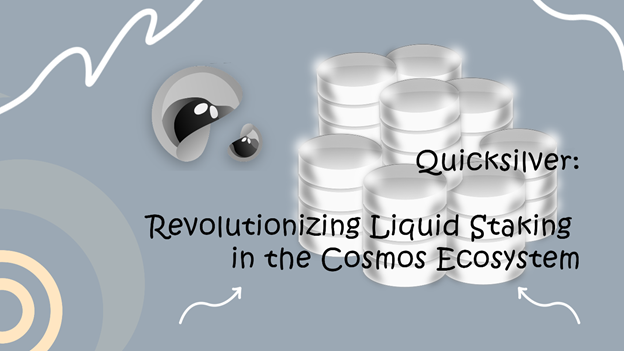 Quicksilver: Revolutionizing Liquid Staking in the Cosmos Ecosystem | by Игорь | Medium