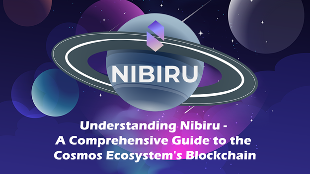 Understanding Nibiru — A Comprehensive Guide to the Cosmos Ecosystem’s ...