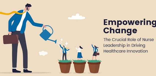 Empowering Change: The Crucial Role of Nurse Leadership in Driving ...