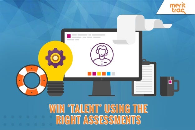 Win ‘Talent’ Using the Right Assessments | by MeritTrac Services | Medium