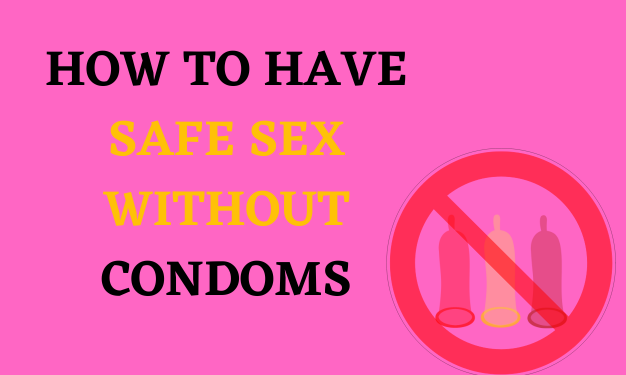 How To Have Safe Sex Without Condoms By Blog Admin Jul 2023 Medium