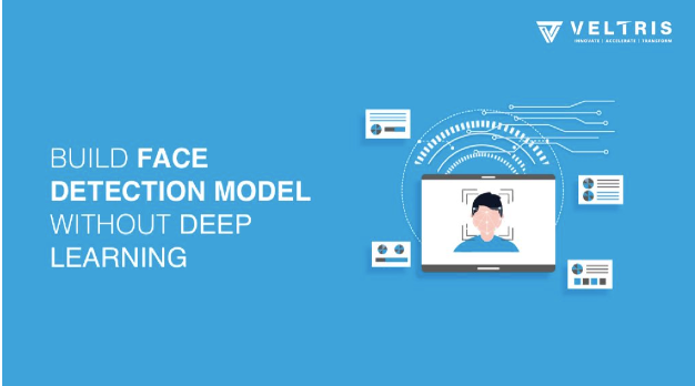 Create A Face Detection Model Without Deep Learning By Veltris Medium