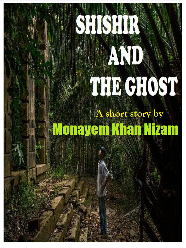 SHISHIR AND A GHOST (Short Story) | by Monayem Khan Nizam | Oct, 2024 | Medium