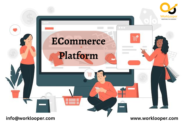 How Can An ECommerce Platform Boost A Business? | by Worklooper | Medium