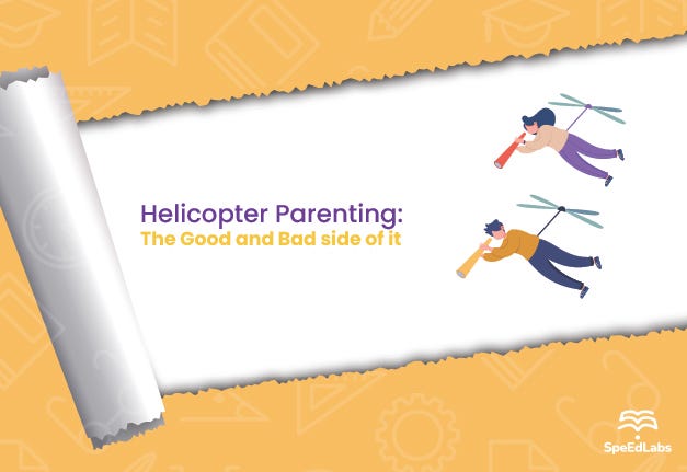 HELICOPTER PARENTING: THE GOOD AND BAD SIDE OF IT | by Kuldeep ...