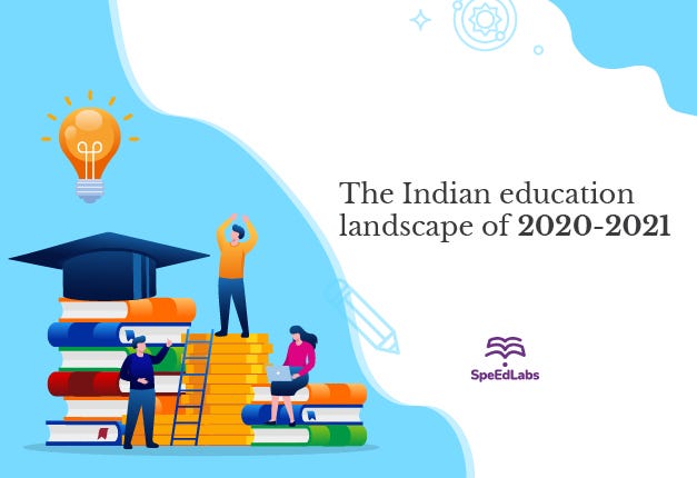 THE INDIAN EDUCATION LANDSCAPE OF 2020–2021 | by Kuldeep | SpeedLabs ...
