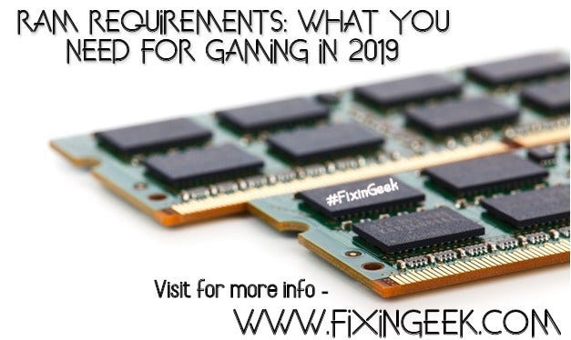 RAM Requirements: What You Need For Gaming In 2019. | by FixinGeek | Medium
