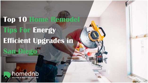 Home Remodel Tips For Energy Efficient Upgrades in San Diego | by Home ...