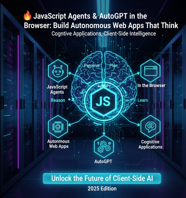 🤖 JavaScript Agents in the Browser: Build Autonomous Web Apps That ...