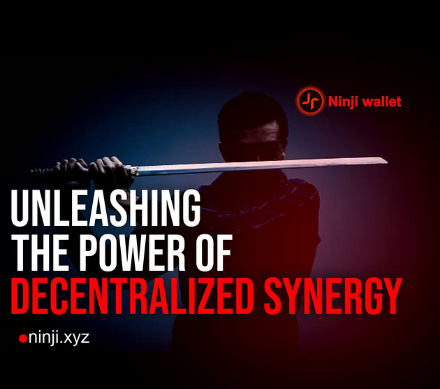 Ninji Wallet: Unleashing the Power of Decentralized Synergy. | by ...