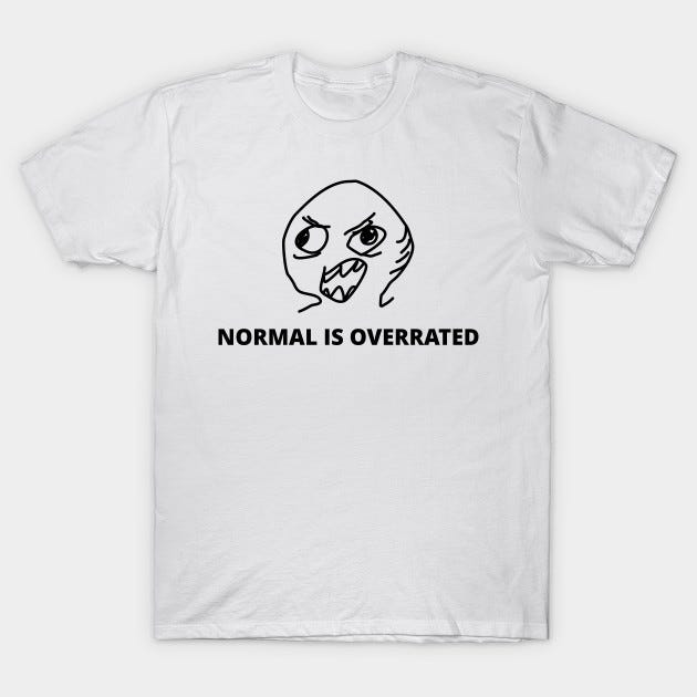 Normal Is Overrated Quotes