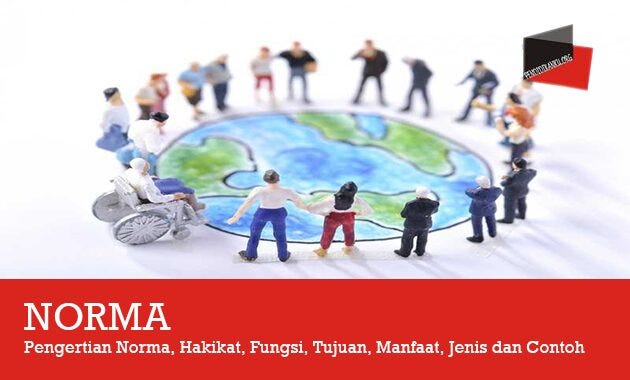 Pengertian Norma, Fungsi, Tujuan, Manfaat, Jenis dan Contoh | by ...