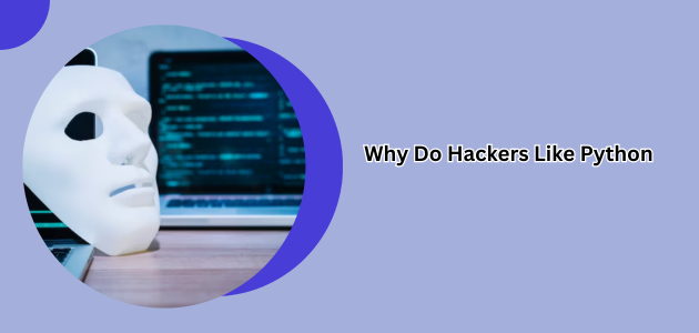 Why Do Hackers Like Python. Hackers often prefer Python for several ...