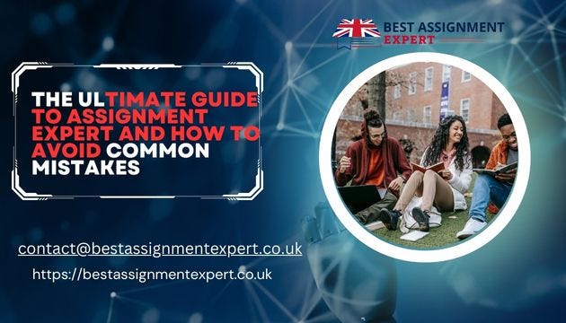 The Ultimate Guide to Assignment Expert and How to Avoid Common Mistakes | by ...