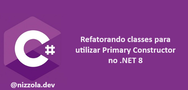 Refatorando classes para utilizar Primary Constructor no .NET 8 | by Marcio Nizzola | Medium