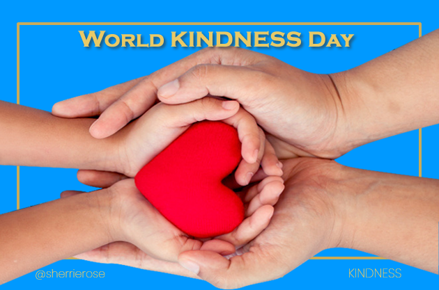 World Kindness Day 2023. Celebrate World Kindness Day 2023 and… | by Sherrie Rose ★ | Medium