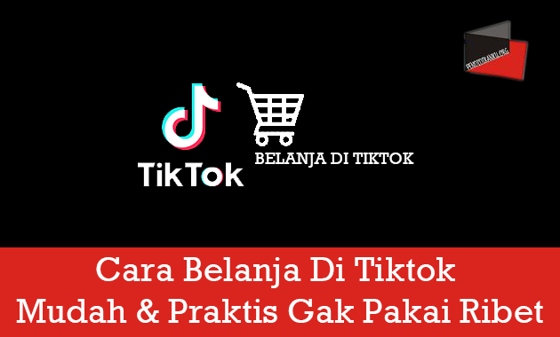 Cara Belanja Di Tiktok Mudah dan Praktis Gak Pakai Ribet - Pendidikanku ...
