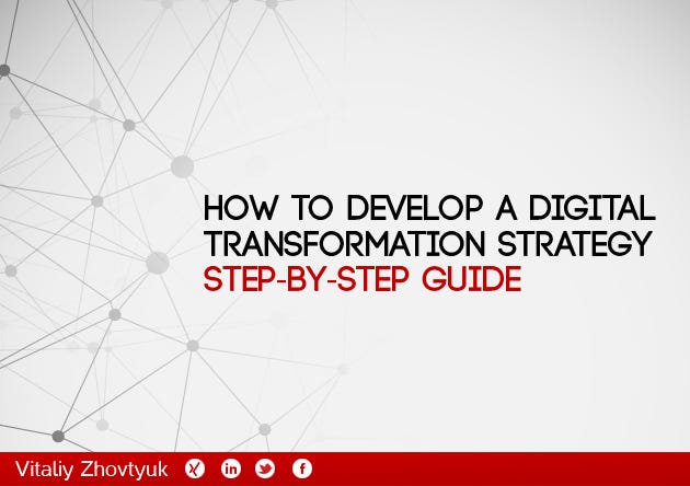 How to Develop a Digital Transformation Strategy: Step-by-Step Guide | by Vitaliy Zhovtyuk | Medium