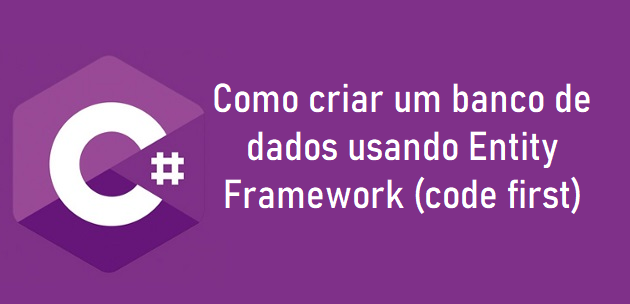 Como criar um banco de dados usando Entity Framework (code first). | by Marcio Nizzola | Medium